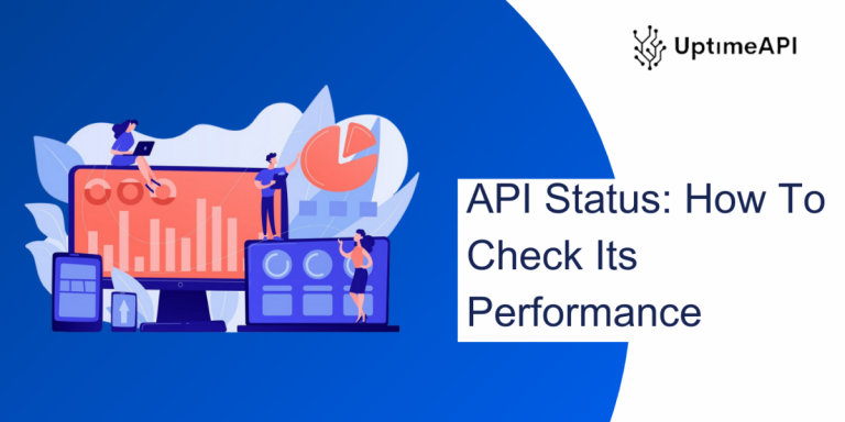 API Status: How To Check Its Performance – TheStartupFounder.com
