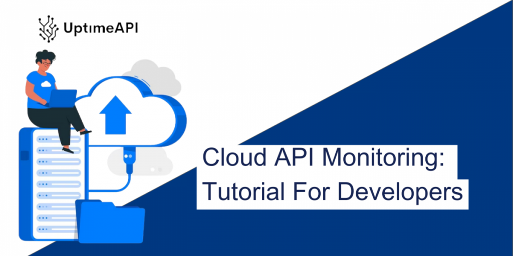Cloud API Monitoring: Tutorial For Developers – TheStartupFounder.com