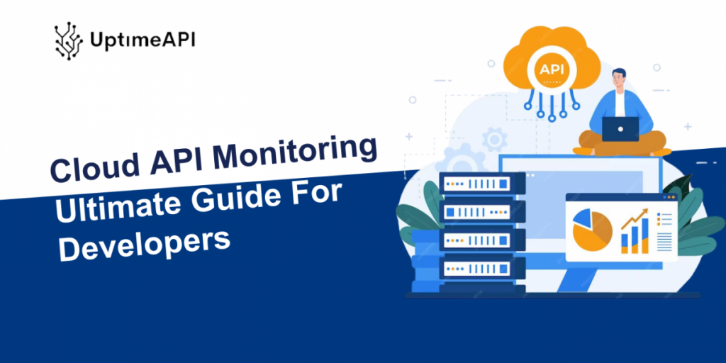 Cloud API Monitoring: Ultimate Guide For Developers – TheStartupFounder.com