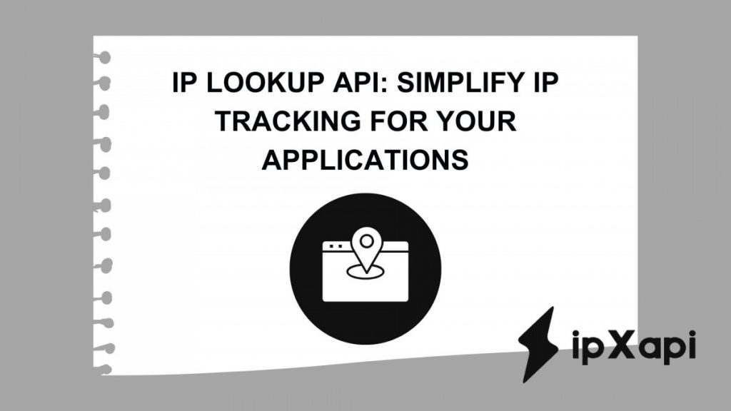 IP Lookup API: Simplify IP Tracking For Your Applications – TheStartupFounder.com